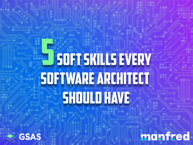 5 soft skills that every Software Architect should have - Manfred