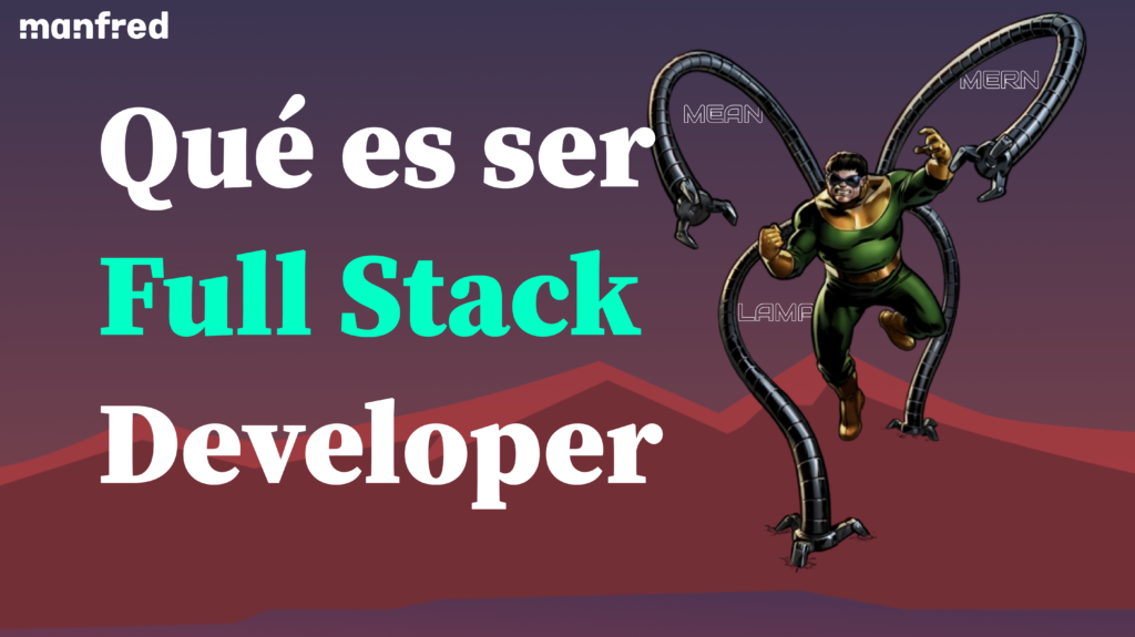 Qué es ser Full Stack Developer - Manfred